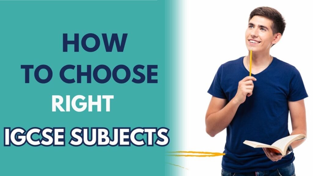 How To Choose Right IGCSE Subjects From The Syllabus?