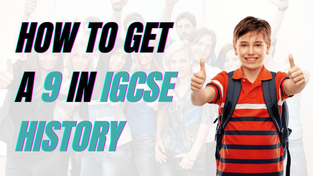 How To Get A 9 In IGCSE History: Read More