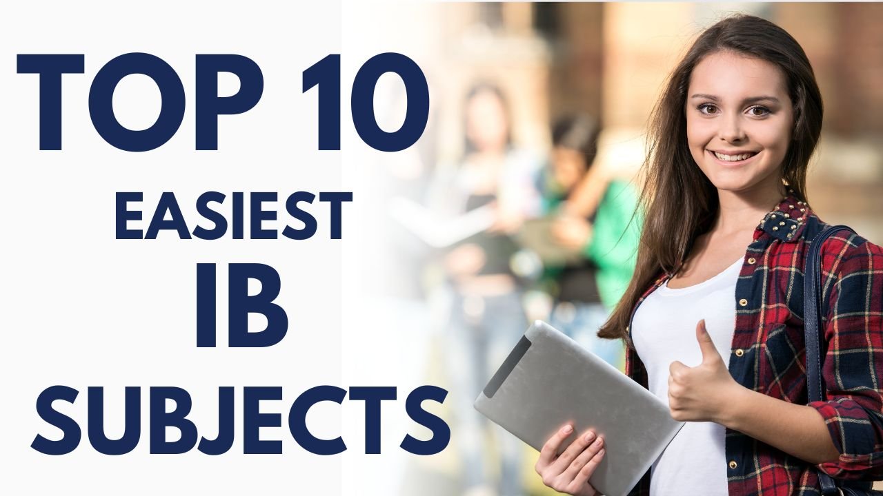 Top 10 Easiest IB Subjects- 2024 Must Read!
